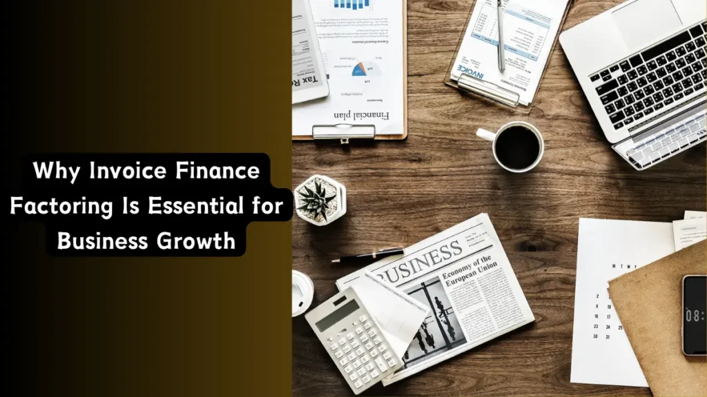Why Invoice Finance Factoring Is Essential for Business Growth – Best ...